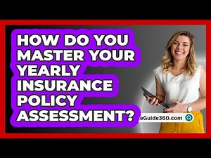 How Do You Master Your Yearly Insurance Policy Assessment? - InsuranceGuide360.com