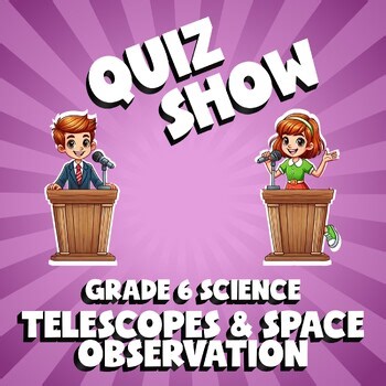 Telescopes & Space Observation QUIZ SHOW Science Game - No Prep Grade 6 Review