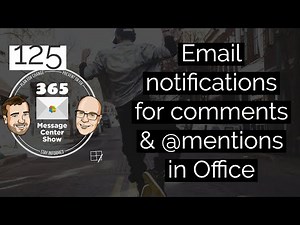 Email notifications for comments & @mentions in Office - 365 Message Center Show #125