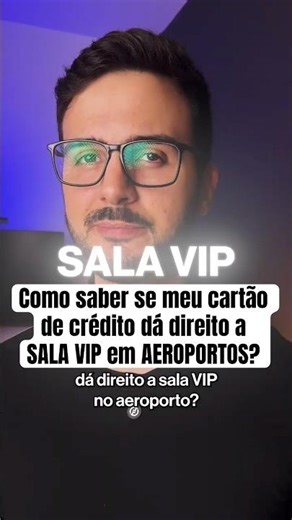 Como saber se meu cartão dá direito a SALAS VIP em AEROPORTOS?