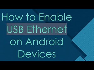 How to Enable USB Ethernet on Android Devices