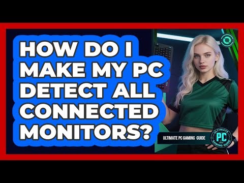 How Do I Make My PC Detect All Connected Monitors?