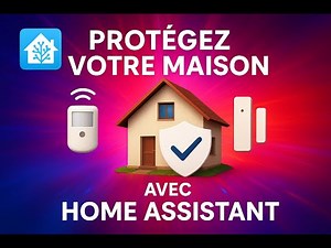 Créer une Alarme Complète avec Home Assistant : Détecteur Ouverture + Mouvement + Sirène !