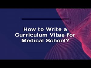 How to Write a Curriculum Vitae for Medical School?