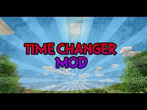 Time Changer Mod!!! (1.7.10-1.8.9)