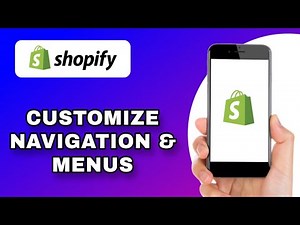 HOW TO CUSTOMIZE NAVIGATION & MENUS IN SHOPIFY (EXPLAINED)