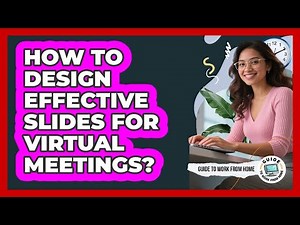 How To Design Effective Slides For Virtual Meetings?