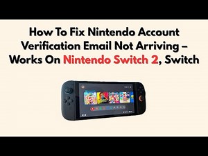 How To Fix Nintendo Account Verification Email Not Arriving – Works On Nintendo Switch 2, Switch, OL