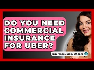 Do You Need Commercial Insurance For Uber? - InsuranceGuide360.com