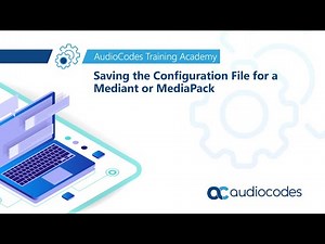 Saving the configuration file for a Mediant or MediaPack