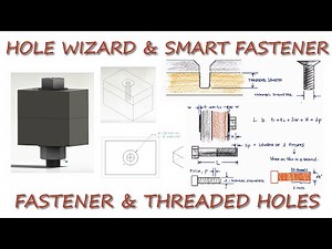 HOLE WIZARD and Smart Fastener - Fasteners and Threaded Holes in 11 Minutes!