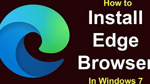 How to install Microsoft Edge Browser on Windows 7?
