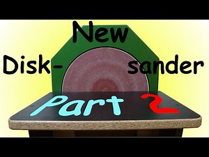 Homemade 12" Disk Sander (Part 2)