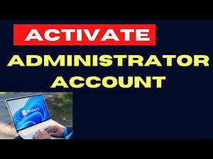 Activate Administrator account on Windows 11 / 10
