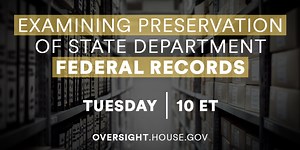 Examining Preservation of State Department Records - United States House Committee on Oversight and Government Reform