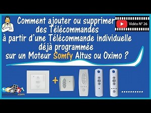 N°26 Ajouter ou Supprimer un Emetteur dans un moteur Somfy Altus ou Oximo Rts ou io déjà Programmé
