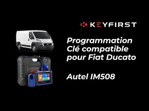 Programmation d'une clé Fiat™️ Ducato de 2011 avec un AUTEL IM508 - Keyfirst