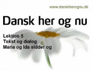 Dansk her og nu - Lektion 5 - Tekst og dialog - Maria og Ida sidder og spiser