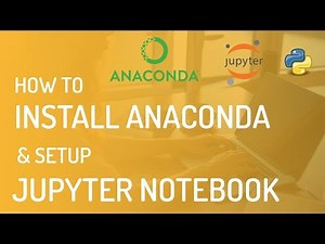 How to Install Anaconda and Setup Jupyter Notebook - Python