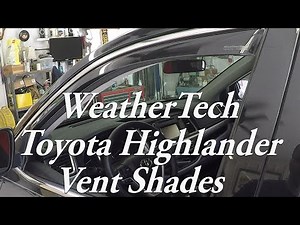 Toyota Highlander WeatherTech Vent Visors (must watch before you buy)