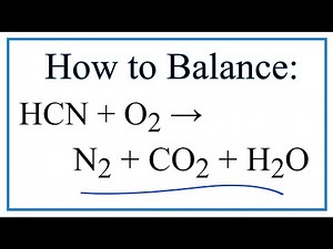 How to Balance HCN + O2 = N2 + CO2 + H2O