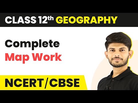 Class 12 Geography - Complete Map Work (2022-23)