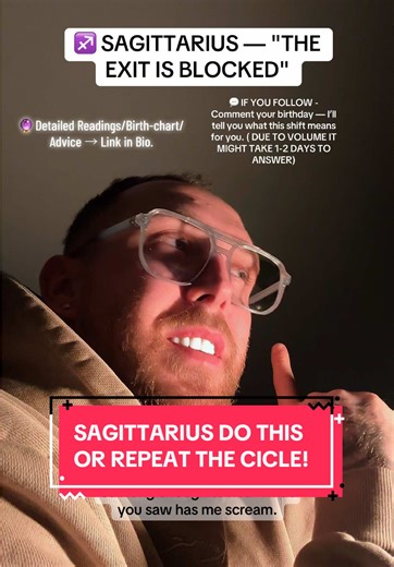 SAGITTARIUS: The Exit is Blocked!