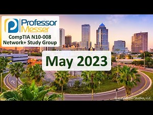 Professor Messer's N10-008 Network+ Study Group - May 2023