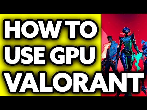 How To Make Valorant Use GPU Instead of CPU [Very EASY!]
