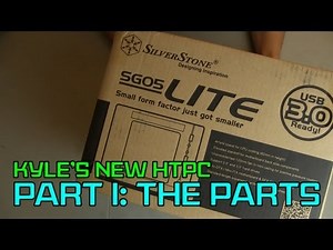 Kyle's New HTPC! - Part I: The Parts
