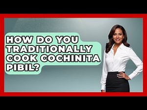 How Do You Traditionally Cook Cochinita Pibil? - Magical Mexico Moments