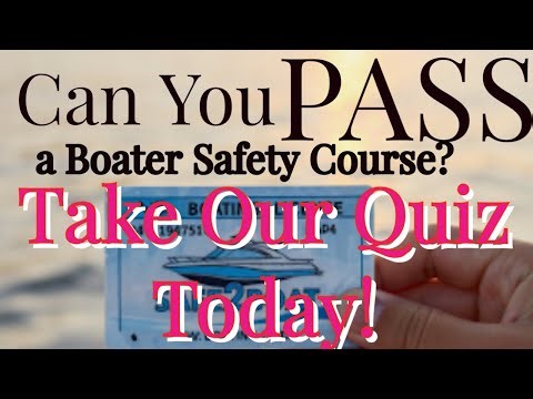 Can You Pass Our Boater Safety Quiz?
