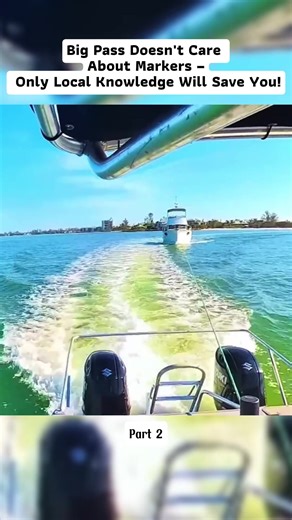 Part 2 Big Pass Doesn't Care About Markers – Only Local Knowledge Will Save You!