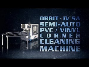 ORBIT - IV SA • Semi-Automatic PVC Corner and Surface Cleaning Machine