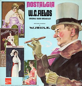 W.C. Fields With Narrative Introduction By W.C. Fields, Jr. - Nostalgia (Original Radio Broadcast)