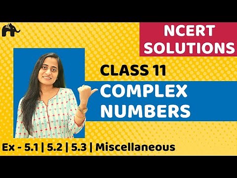 NCERT solutions Complex numbers| Class 11 Maths chapter 5 | Ex 5.1, 5.2, 5.3 | Miscellaneous