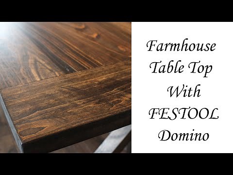 Farmhouse Table Top using FESTOOL Domino!