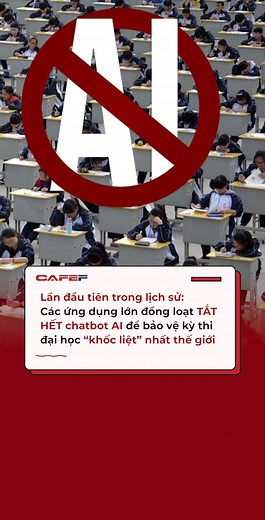 121K views · 3.1K reactions | Lần đầu tiên trong lịch sử: Các ứng dụng lớn đồng loạt TẮT HẾT chatbot AI để bảo vệ kỳ thi đại học “khốc liệt” nhất thế giới. | CafeF | Facebook