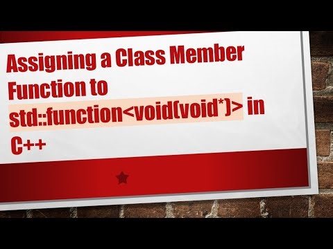 Assigning a Class Member Function to std::function void(void*) in C+ +
