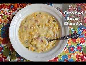 Easy Corn and Bacon Chowder
