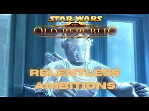 SWTOR - Relentless Ambitions - Final 6.3, Dark Descent, Quest