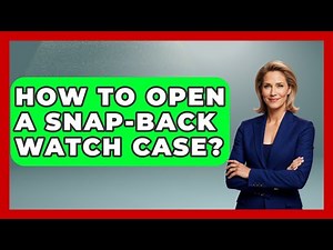 How To Open A Snap-Back Watch Case? - Jewelry Market Spotlight