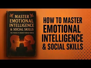 How To Master Emotional Intelligence & Social Skills | Audiobook