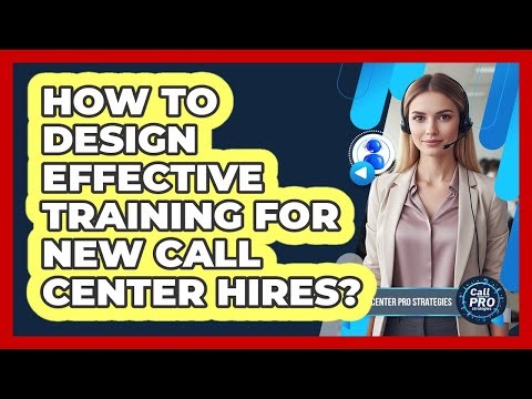 How To Design Effective Training For New Call Center Hires?