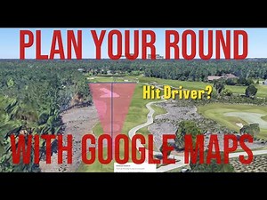 Use Google Maps to Plan your Golf Round!