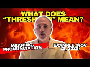 What Does “Threshold” Mean? | Meaning, Pronunciation & Example (Nov 21, 2025)