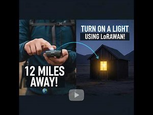 Turn On a Light from 12 Miles Away Using LoRaWAN!