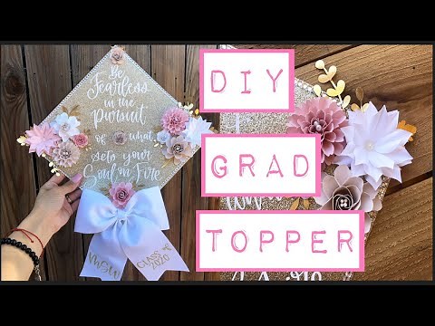 Watch me work | DIY Grad Topper