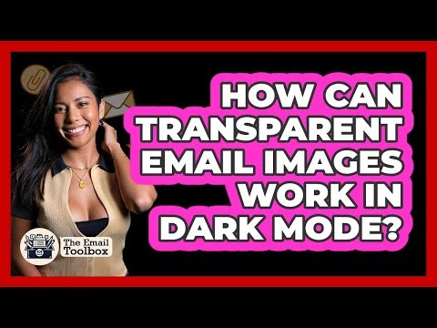 How Can Transparent Email Images Work In Dark Mode? - TheEmailToolbox.com