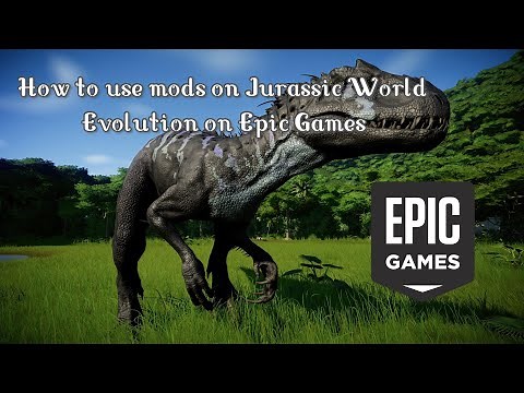 How to use mods on Jurassic World Evolution on Epic Games